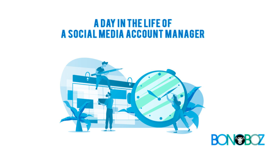 A day in the life of a Social Media Account Manager - Bonoboz.in